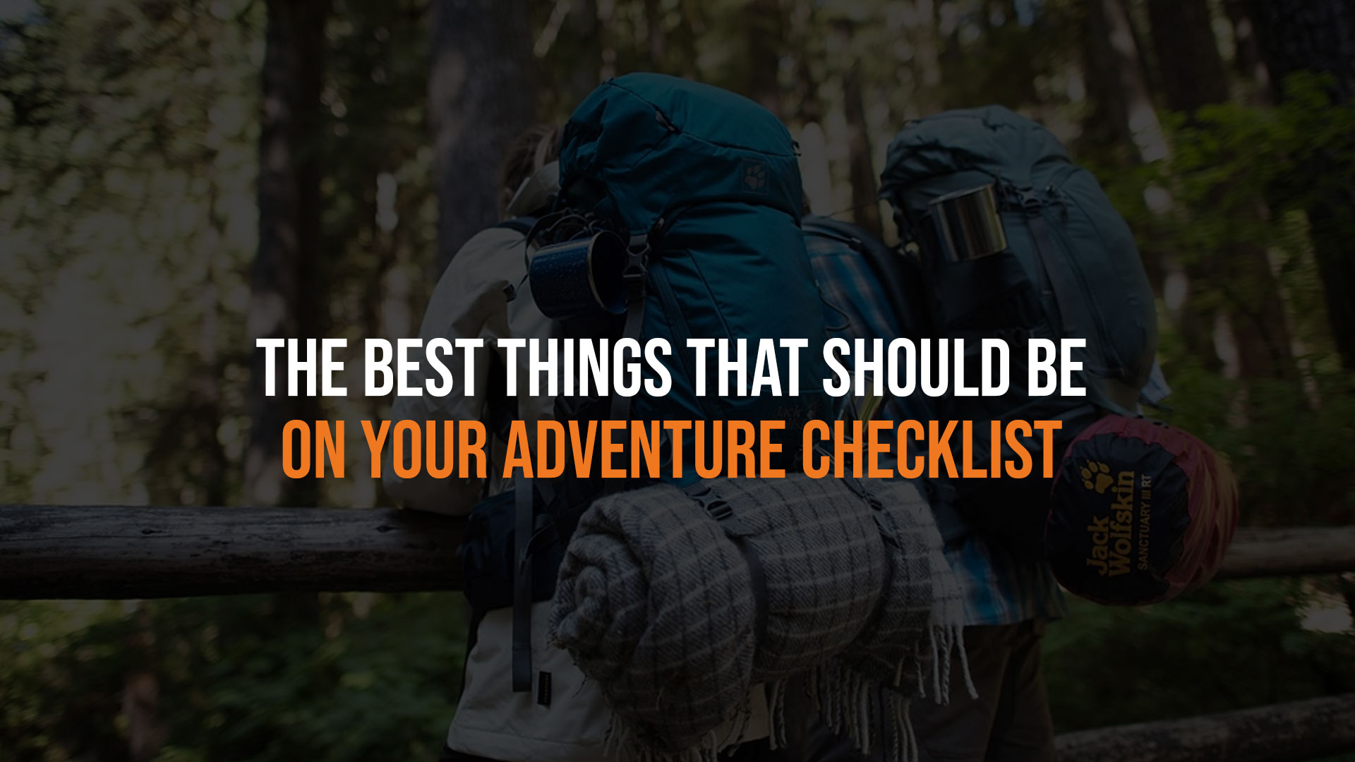 The Best Things That Should Be On Your Adventure Checklist