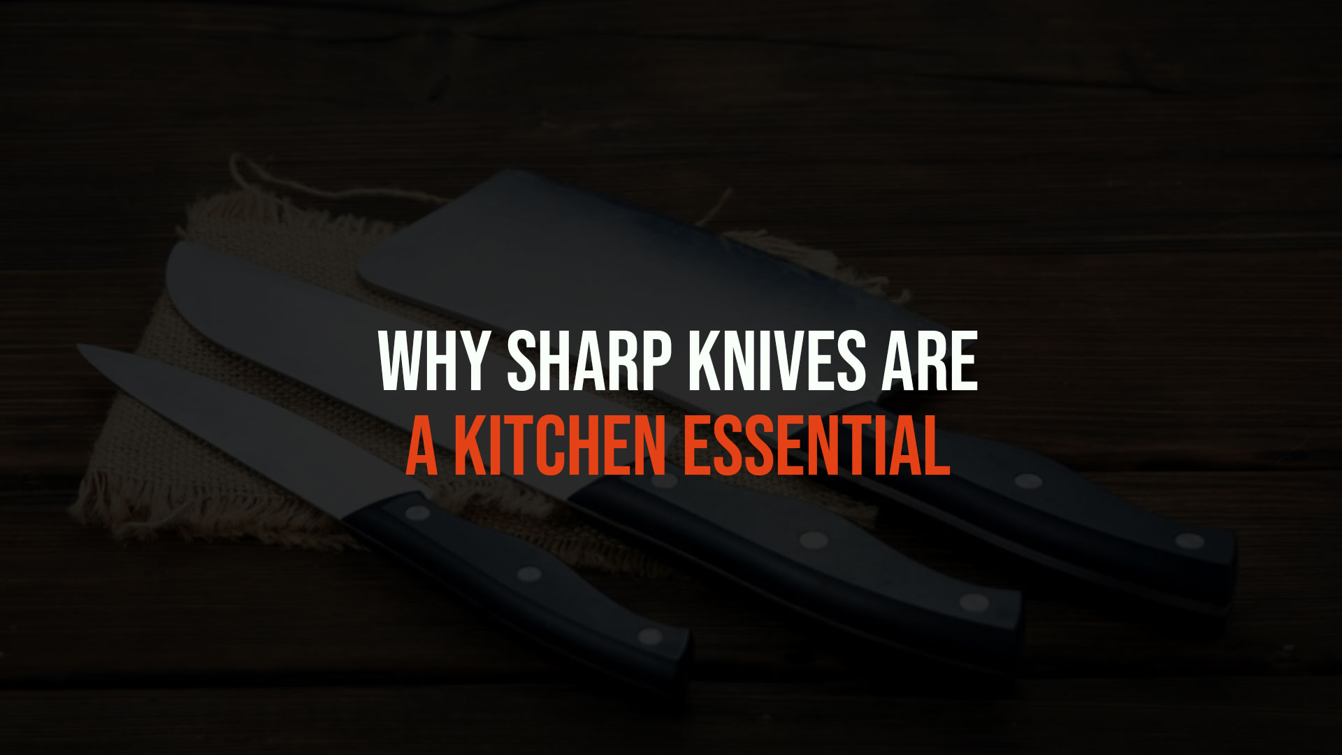 Why Sharp Knives Are A Kitchen Essential - Nina Wilde
